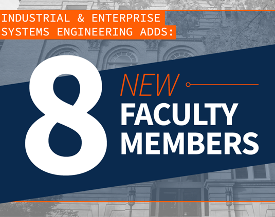 ISE Welcomes Eight New Faculty | Industrial & Enterprise Systems Engineering | Illinois